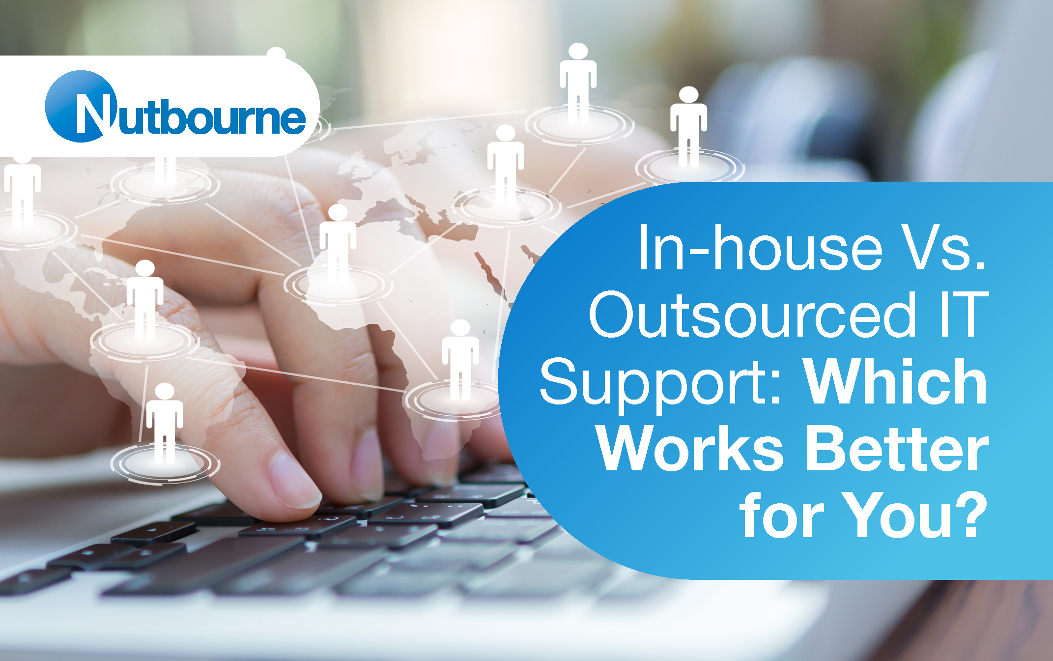 Should You Insource Or Outsource Your IT? | Nutbourne